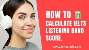 How To Calculate IELTS Listening Band Score?
