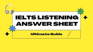 IELTS Listening Answer Sheet [Ultimate Guide]